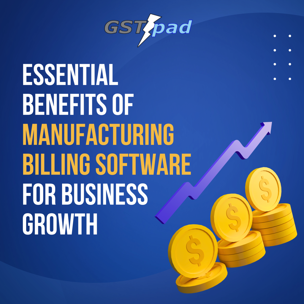 Essential Benefits of Manufacturing Billing Software For Business Growth